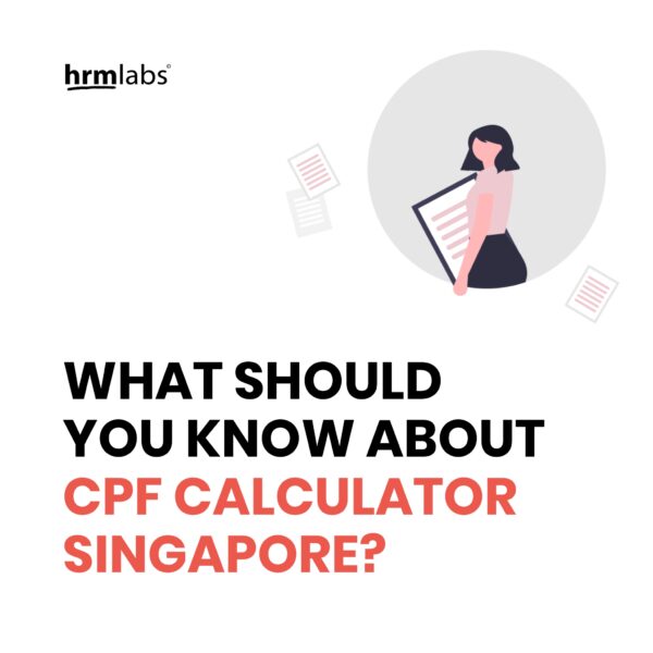 What You Should Know About CPF Calculator Singapore - HRMLabs