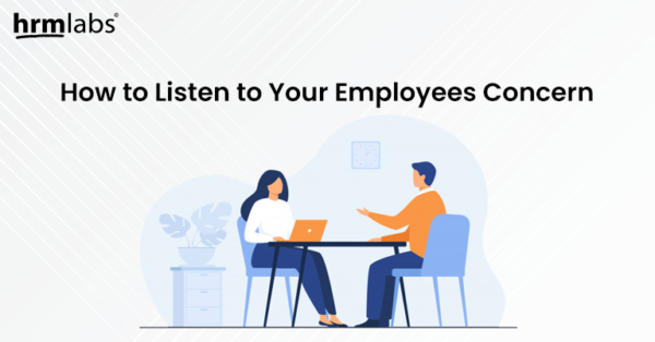 How to Listen to Your Employees Concern - HRMLabs