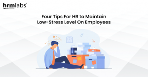 Four Tips To Maintain Stress In the Workplace - HRMLabs