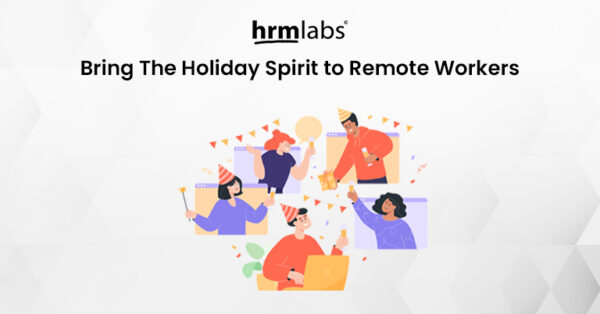 Bring The Holiday Spirit to Remote Workers - HRMLabs