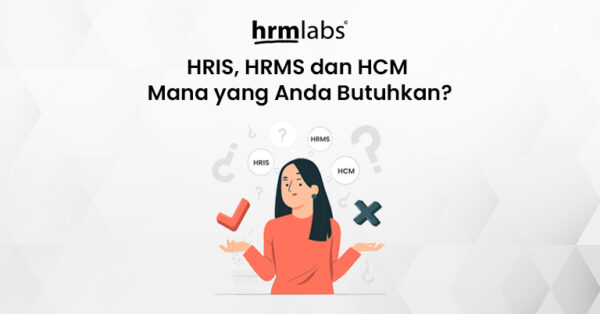 HRIS, HRMS dan HCM: Mana yang Anda Butuhkan? - HRMLabs