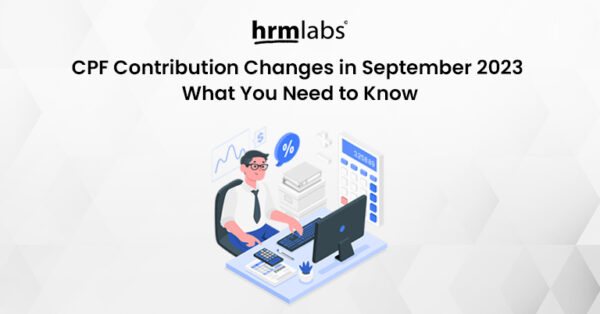 CPF Contribution Changes in September 2023: What You Need to Know - HRMLabs