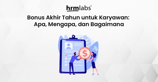 Bonus Akhir Tahun untuk Karyawan: Apa, Mengapa, dan Bagaimana - HRMLabs
