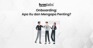 Apa itu Onboarding? - HRMLabs