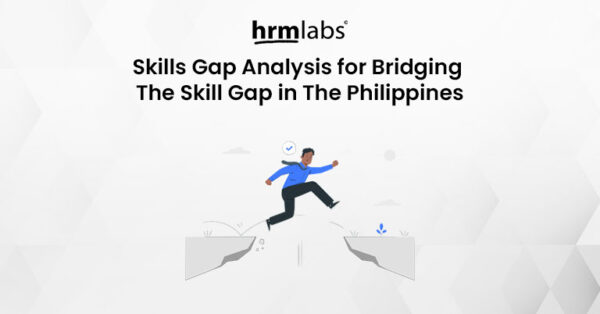 Skills Gap Analysis for Bridging the Skill Gap in The Philippines - HRMLabs