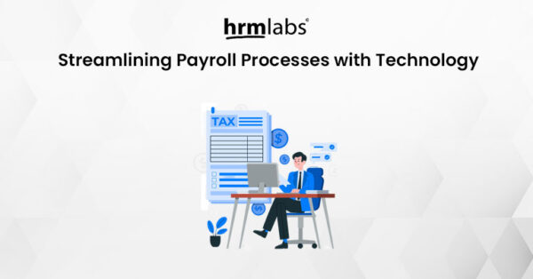 Streamlining Payroll Processes with Technology - HRMLabs