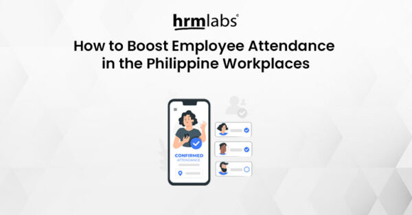 How to Boost Employee Attendance in Today's Philippine Workplaces - HRMLabs